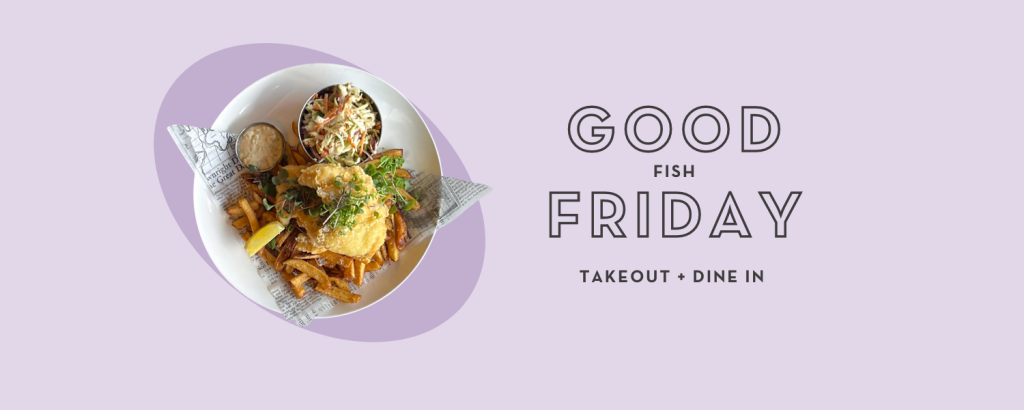 Good Friday Fish + Chips in Waterloo | Proof Kitchen + Lounge